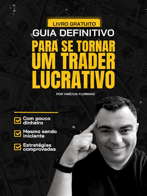 Como Se Tornar Um Trader Lucrativo Guia Definitivo Vini Floriano Download Grátis Pdf
