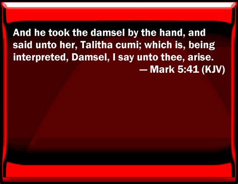Mark 5 41 And He Took The Damsel By The Hand And Said To Her Talitha
