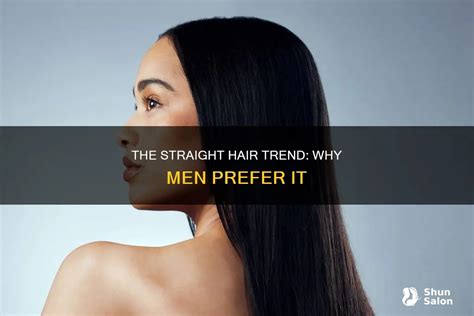 The Straight Hair Trend Why Men Prefer It Shunsalon