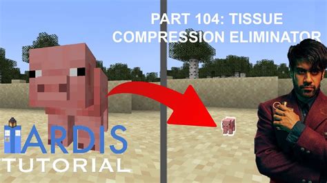 Minecraft 120 Tardis Tutorial Part 104 Tissue Compression Eliminator