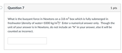 Solved Question 7what Is ﻿the Buoyant Force In ﻿newtons