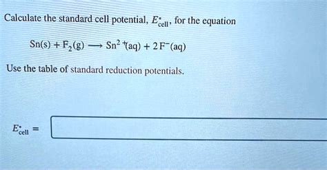 Calculate The Standard Cell Potential Ecell For The Equation Sn S F2 G Sn 2 Aq 2f