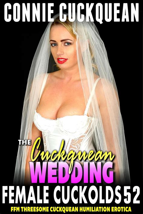 The Cuckquean Wedding Female Cuckolds 52 Ffm Threesome Cuckquean