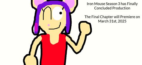 Season 3 Of Iron Mouse Is Done With Production By Teamprockyben On Deviantart