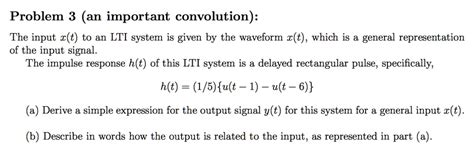 Solved Problem 3 An Important Convolution The Input Xt To An Lti System Is Given By The
