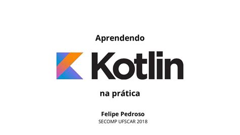 aprendendo kotlin na prática speaker deck