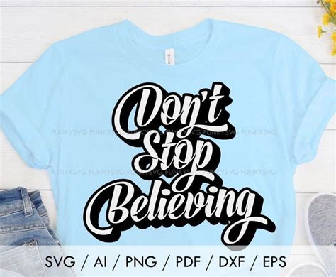 Dont Stop Believing Svg Eps Png Illustrated Svg Motivation Svg