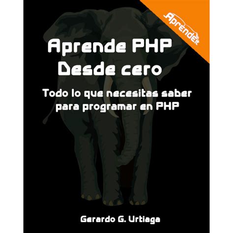 Aprende Php Desde Cero Todo Lo Que Necesitas Para Programar En Php Aprende It