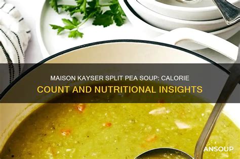 Maison Kayser Split Pea Soup Calorie Count And Nutritional Insights