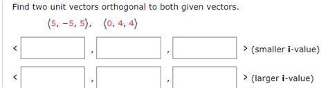 Solved Find Two Unit Vectors Orthogonal To Both Given Chegg
