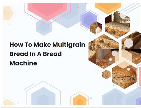 How To Make Multigrain Bread In A Bread Machine