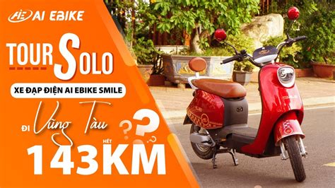 Tour Solo Xe Đạp Điện Ai Ebike Smile Đi Vũng Tàu Hết 143km Youtube