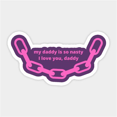 Nasty Daddy Daddy Sticker Teepublic