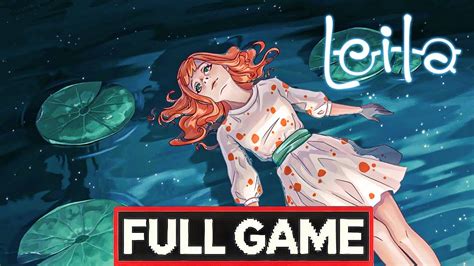 Leila Gameplay Walkthrough Full Game 4k 60fps No Commentary Youtube