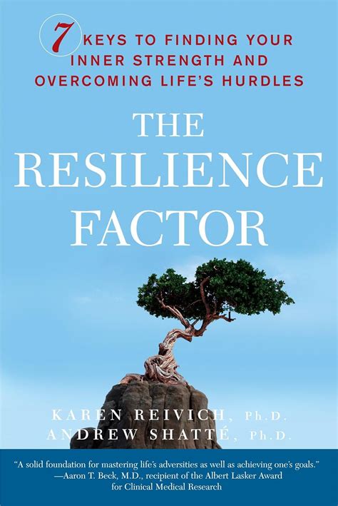 The Resilience Factor 7 Keys To Finding Your Inner Strength And