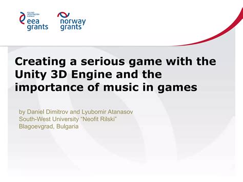 Creating A Serious Game With The Unity 3d Game Engine And The Importance Of Music In Games Ppt