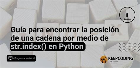 Dex Python Cómo Encontrar La Posición De Una Cadena