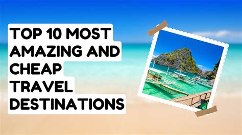 Top Ten Most Affordable Travel Destinations For Your Budget Youtube