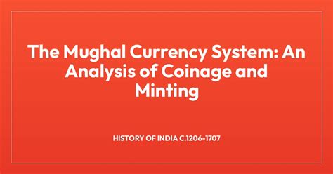 The Mughal Currency System An Analysis Of Coinage And Minting • Ba Notes