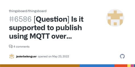 Question Is It Supported To Publish Using Mqtt Over Websockets · Issue 6586 · Thingsboard