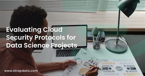 Evaluating Cloud Security Protocols For Data Science Projects