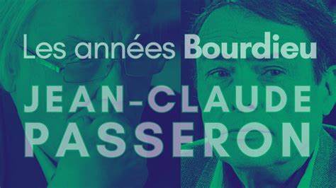 Les Années Bourdieu Jean Claude Passeron Youtube