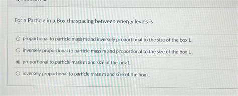 Solved For a Particle in a Box the spacing between energy | Chegg.com