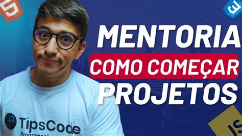 Como Começar Um Projeto Do Zero Mentoria Tipscode Youtube