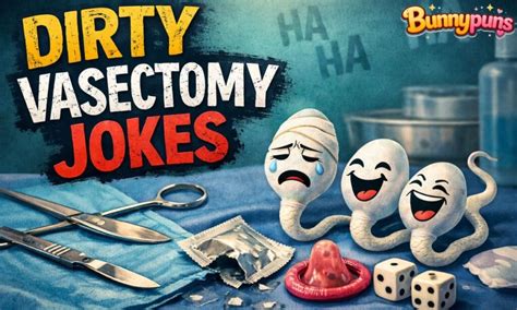 202 Vasectomy Jokes Thatll Make You Laugh Without Reproducing The