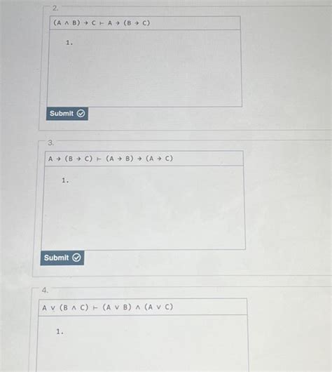2 A∧b→c⊢a→b→c 1 Submit 3 A→b→c⊢a→b→a→c