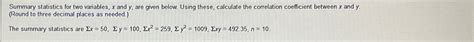 solved summary statistics for two variables x ﻿and y ﻿are