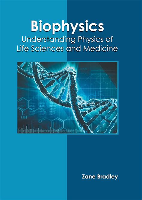 Biophysics Understanding Physics Of Life Sciences And Medicine