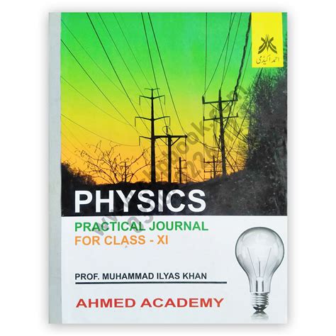 Physics Practical Journal For Class Xi By Prof M Ilyas Khan Ahmed