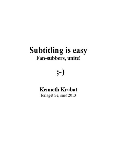 Subtitling Is Easy Fan Subbers Unite By Kenneth Krabat Subbing Captioning Subtitling