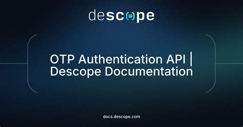 otp authentication api descope documentation