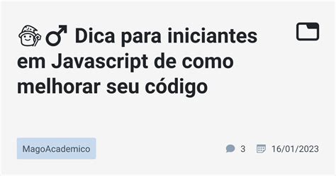 🧙‍♂️ Dica Para Iniciantes Em Javascript De Como Melhorar Seu Código