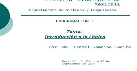Instituto Tecnológico De Mexicali Departamento De Sistemas Y Computación Programacion I Tema