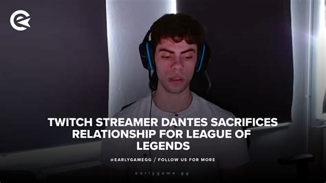 Lol Over Love Twitch Streamer Dantes Sacrifices… Earlygame