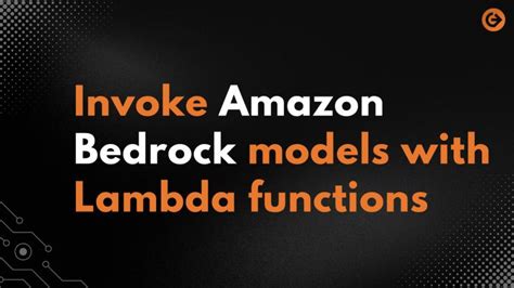 Invoke Amazon Bedrock Models With Lambda Functions Goml