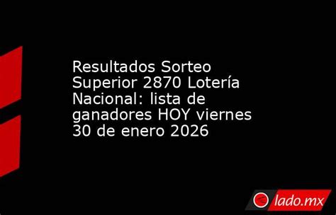 Resultados Sorteo Superior 2870 Lotería Nacional Lista De Ganadores
