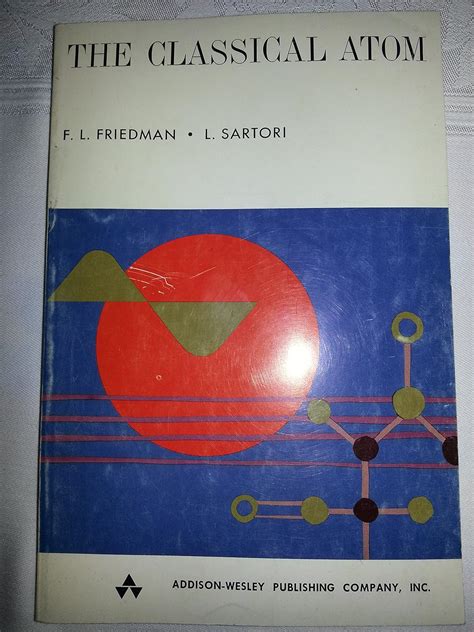 The Classical Atom F L And Sartori L Friedman 9780201020946 Amazon
