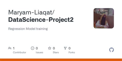 GitHub Maryam Liaqat DataScience Project2 Regression Model Training