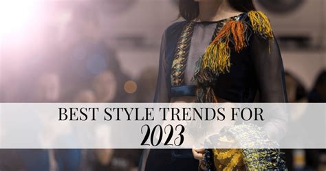 Style Trends 2023 What You Need To Know