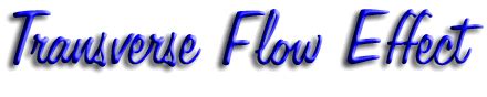 Transverse Flow Effect