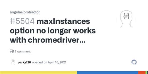 MaxInstances Option No Longer Works With Chromedriver Issue Angular