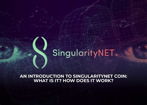 An Introduction To Singularitynet Coin What Is It How Does It Work Finance Bun