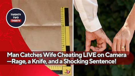 Man Catches Wife Cheating Live On Camera—rage A Knife And A Shocking