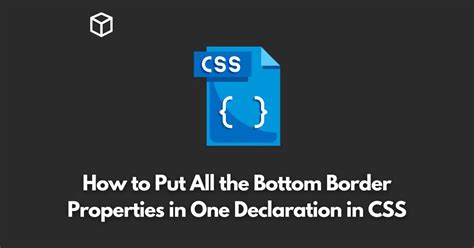 How To Put All The Bottom Border Properties In One Declaration In Css