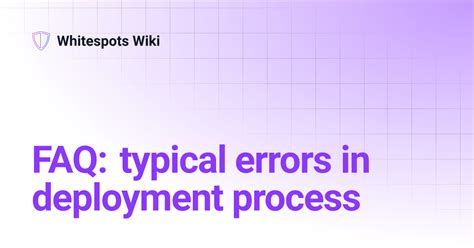 Faq Typical Errors In Deployment Process Whitespots Wiki