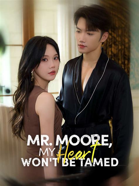 Episode 46 Mr Moore My Heart Wont Be Tamed Reelshort